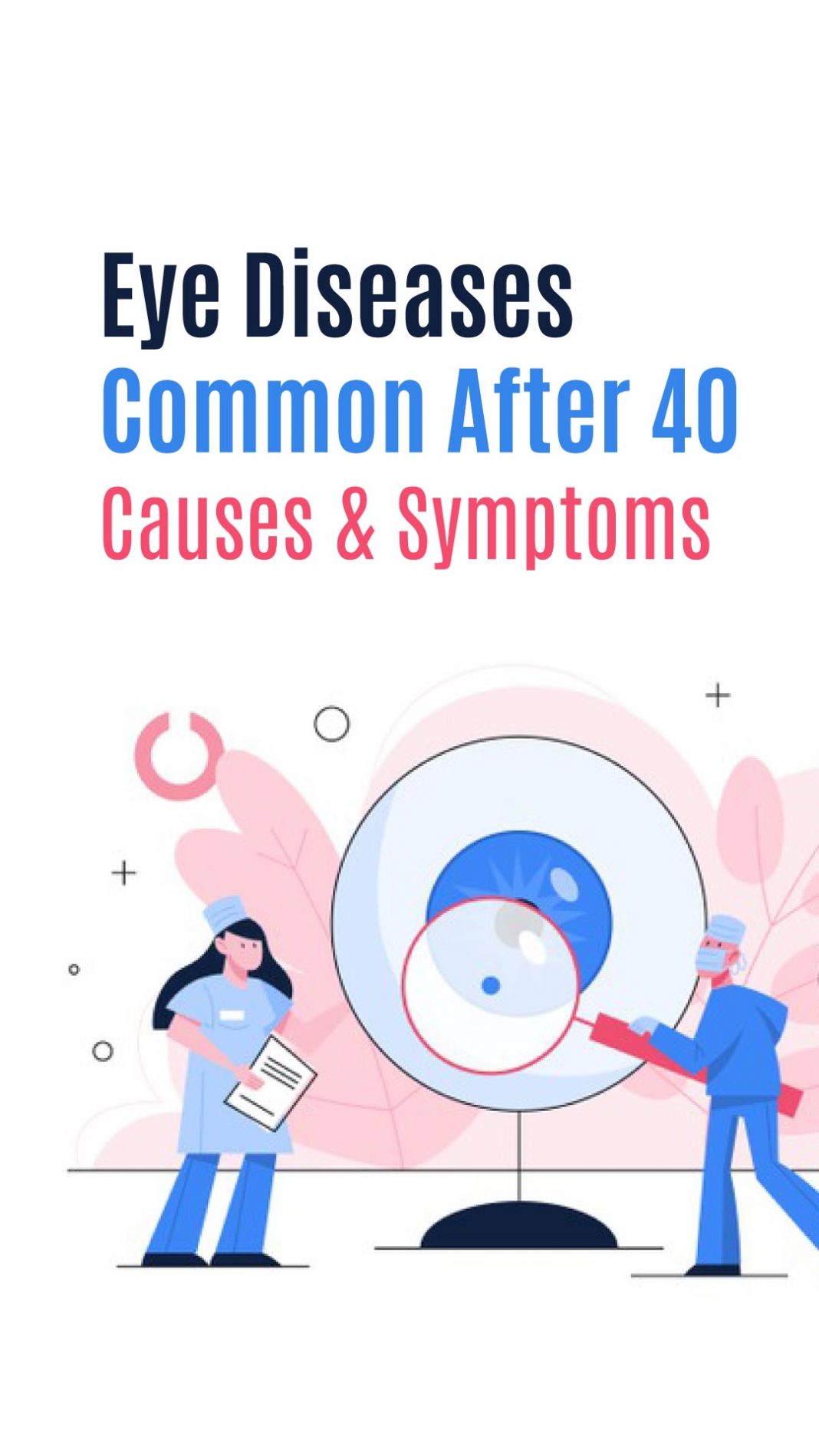 Common Eye Diseases After 40 | Causes & Symptoms