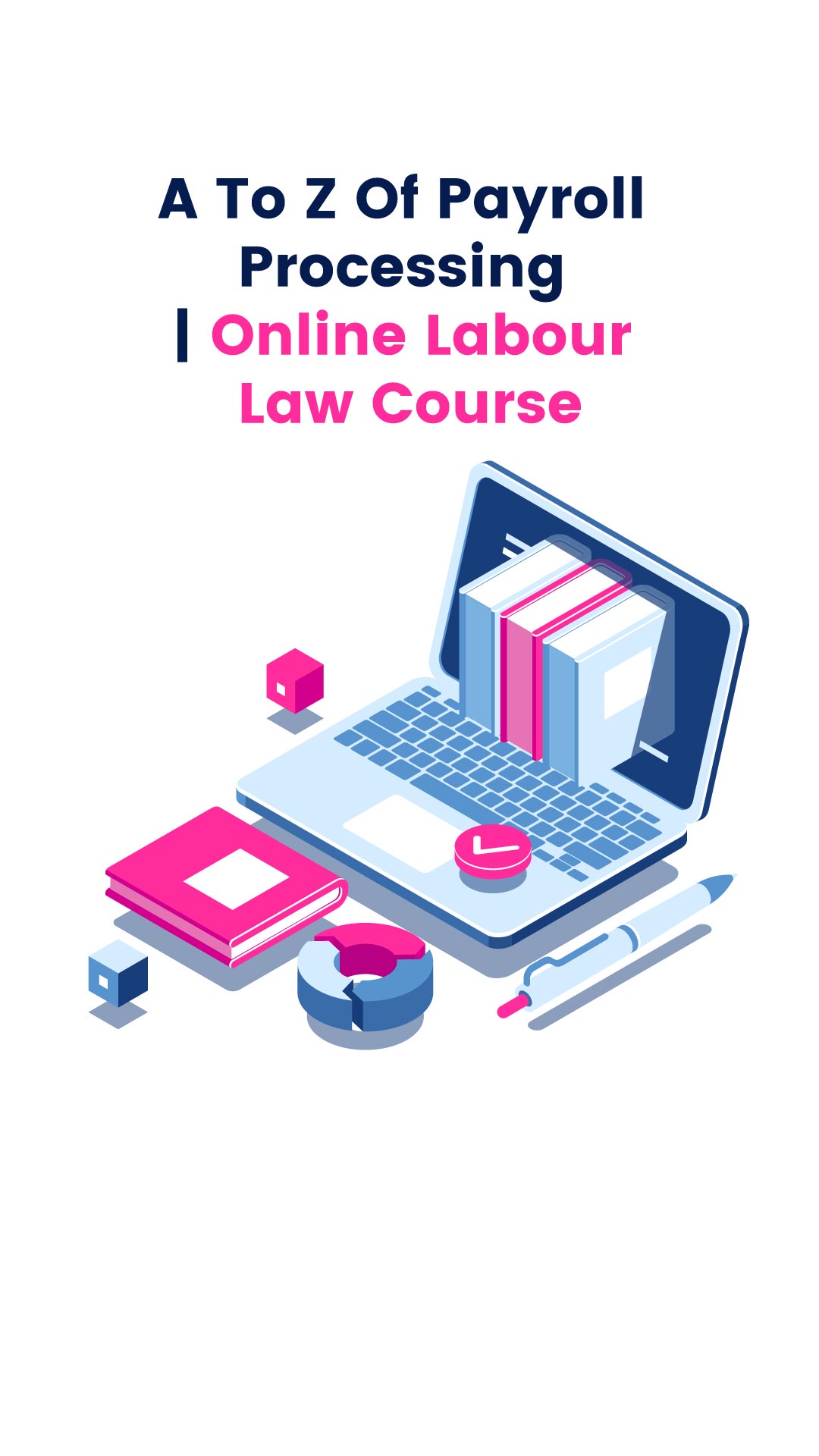 A To Z Of Payroll Processing | Online Labour Law Course